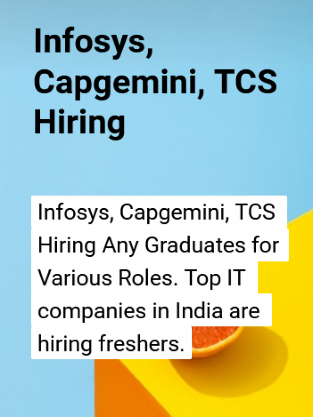 Infosys, Capgemini, TCS Hiring Any Graduates for Various Roles - KickCharm